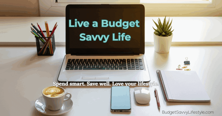 What It Really Means to Live a Budget-Savvy Life - Budget Savvy Lifestyle