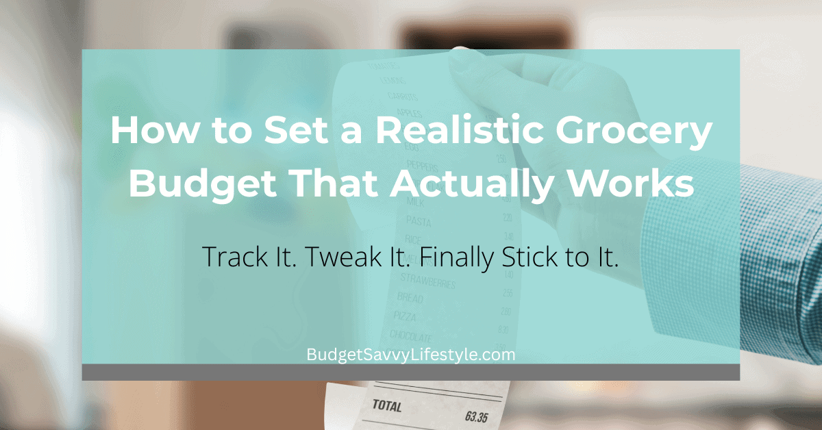 How to Set a Realistic Grocery Budget That Actually Works - Budget ...